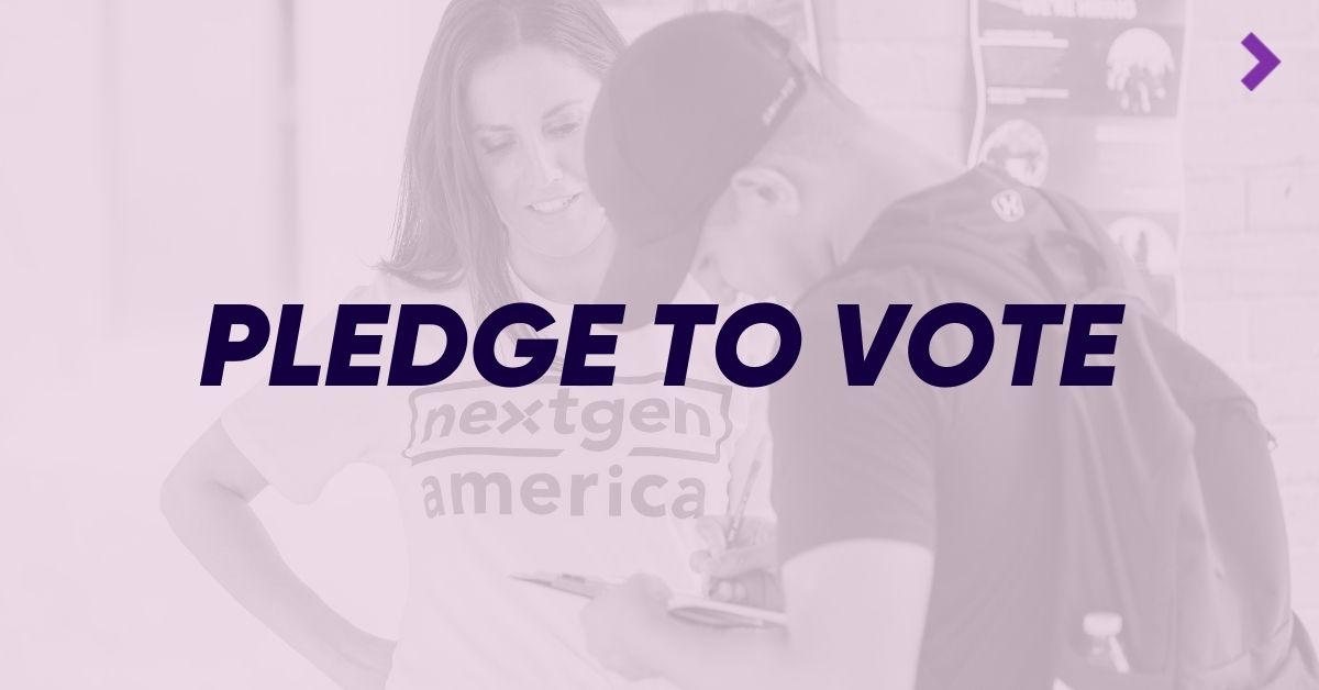 Pledge to Vote — NextGen America