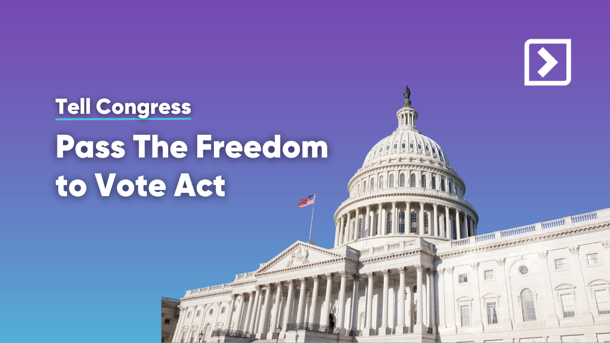 Tell Congress: Pass the Freedom to Vote Act